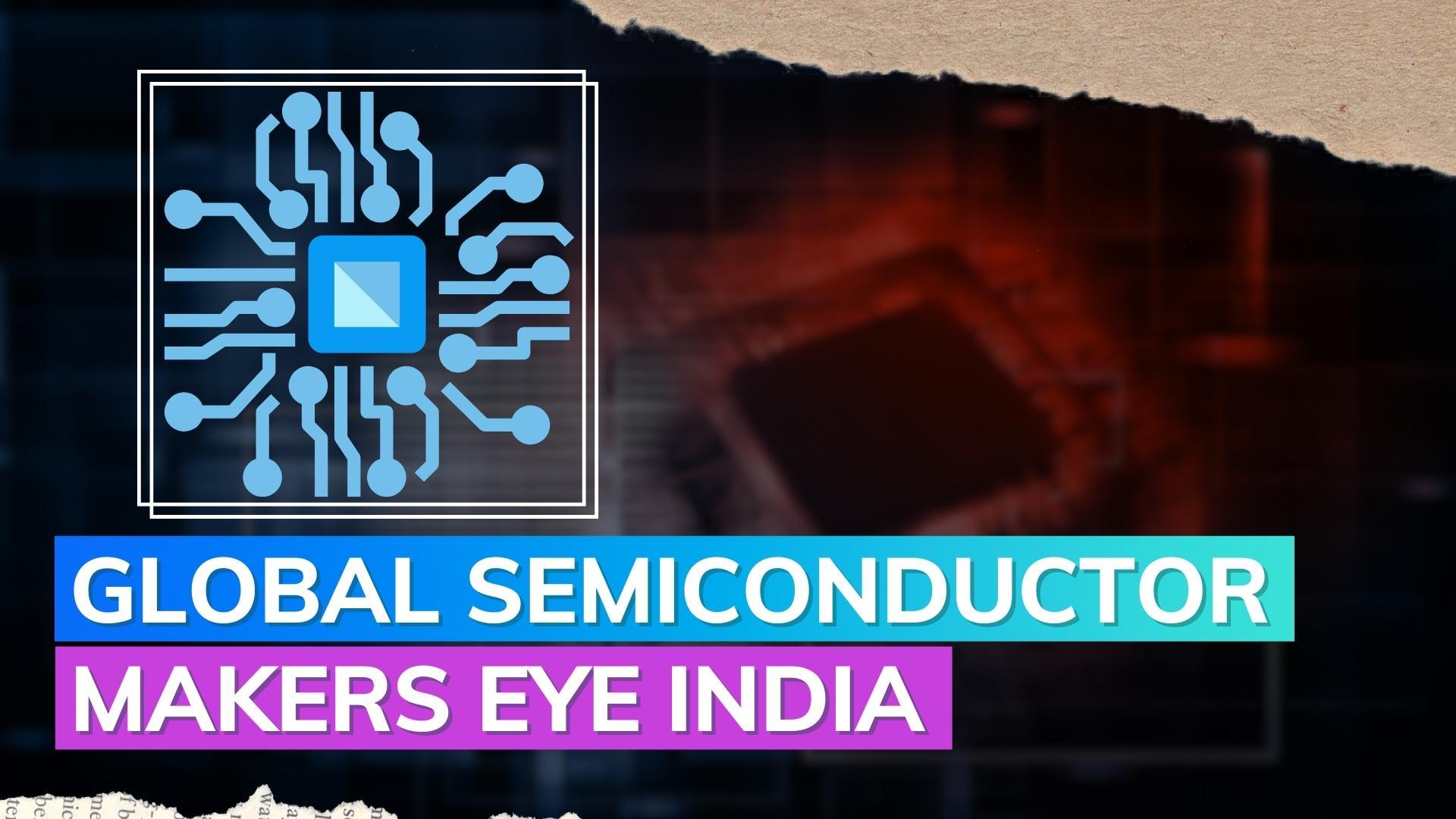 Major global semiconductor manufacturers drawn to India | Editorji