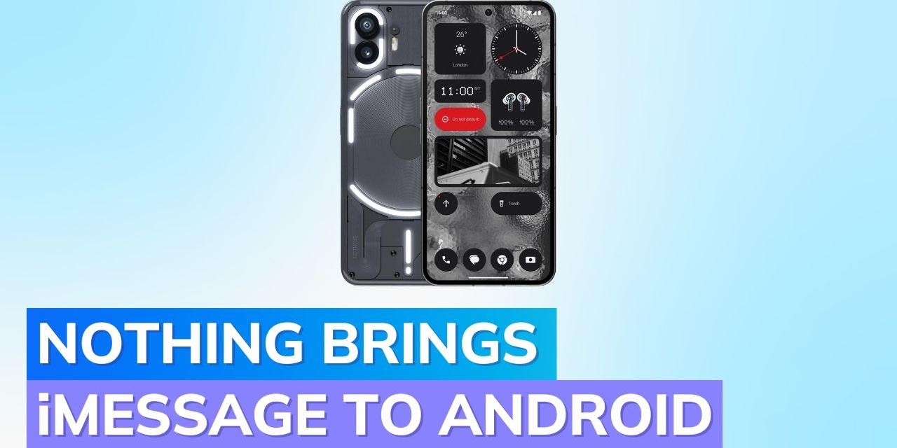 Nothing Chats: A new Android app that lets you text iMessage users | Editorji