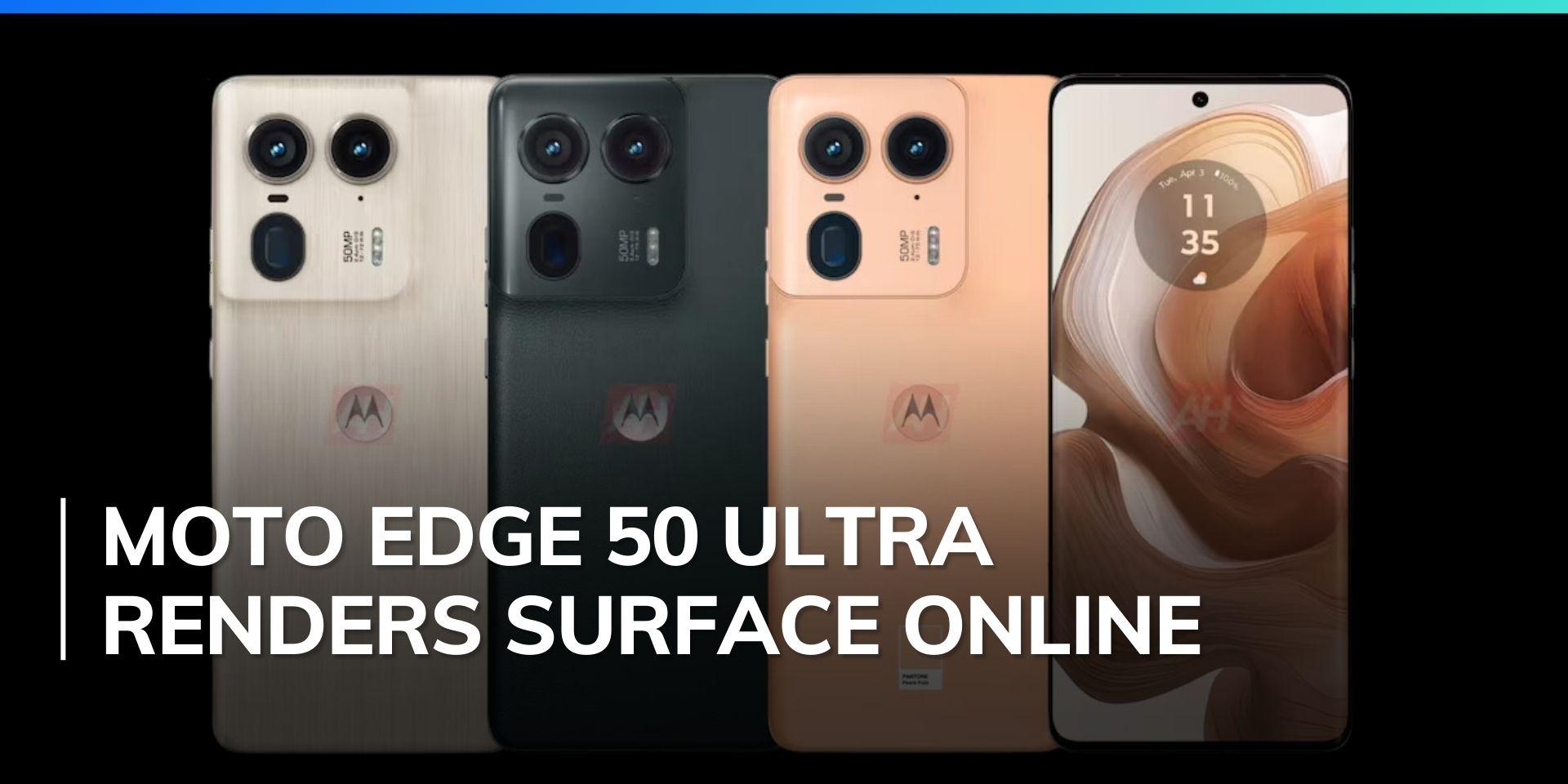 Motorola Edge 50 Ultra: Leaked renders and features, April 3rd launch ...