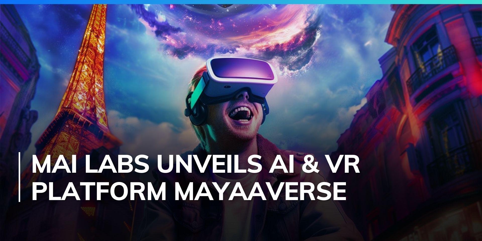 MAI Labs unveiled MayaaVerse, an advanced AI & virtual reality platform, Check out all its ...