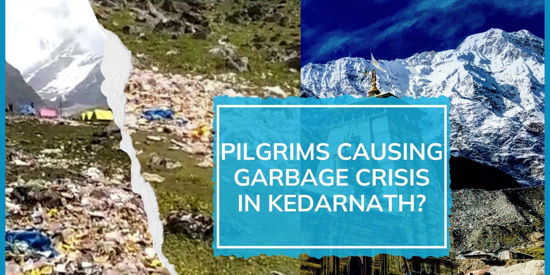 Garbage covers Kedarnath route: experts remind of 2013 flood disaster ...