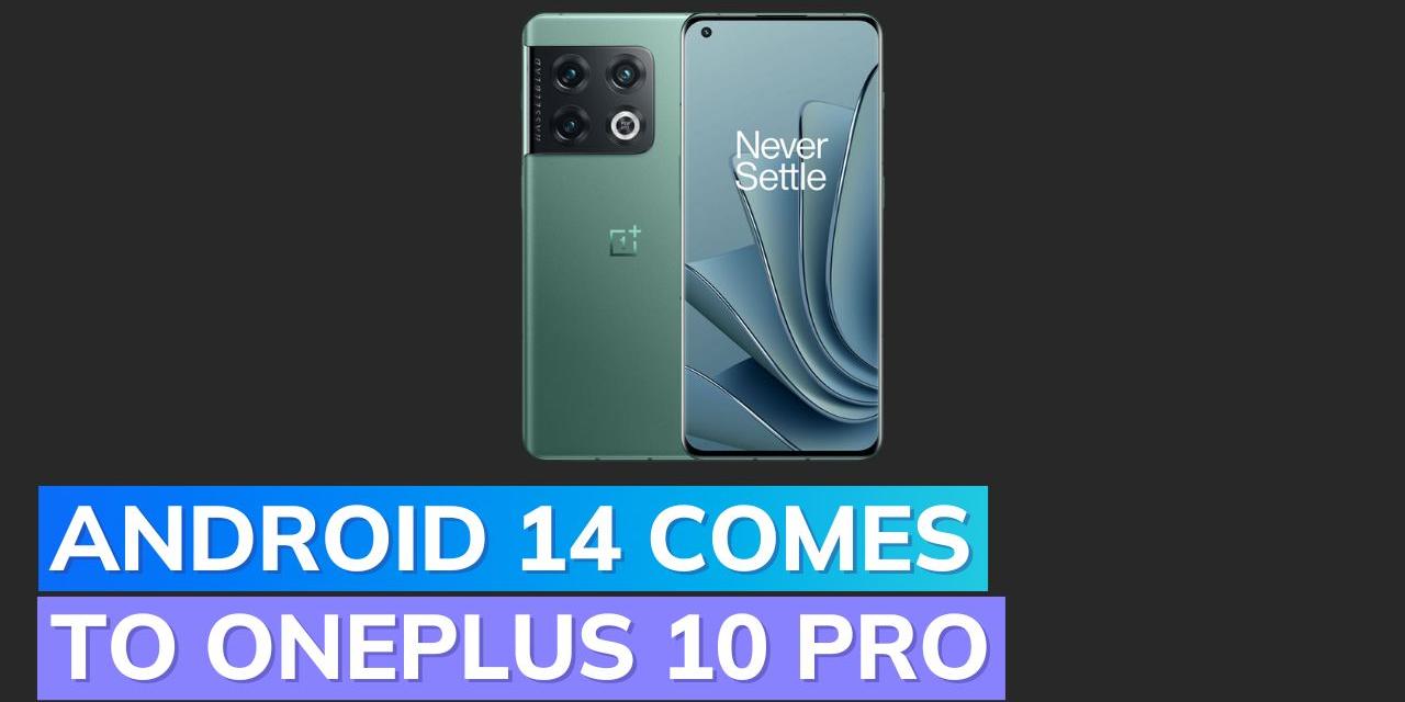 OnePlus 10 Pro gets Android 14-based OxygenOS 14 update in India | Editorji