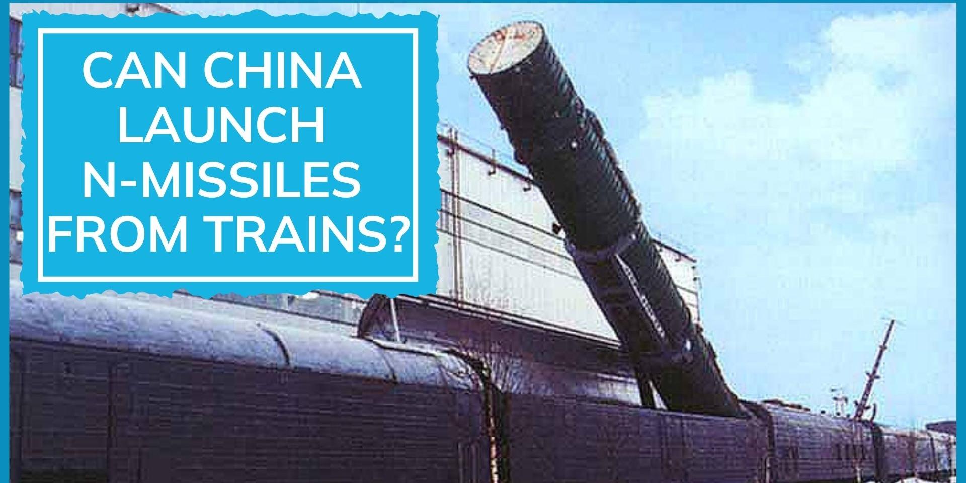 China‘s ’nuclear missile on train‘ plan: Advantages, dangers, history ...