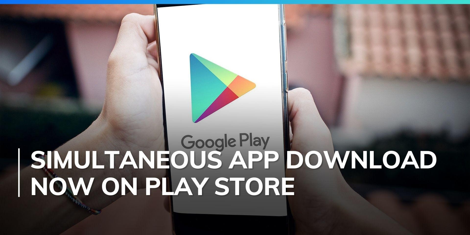 Google Play Store rolls out update for simultaneous app downloads with ...