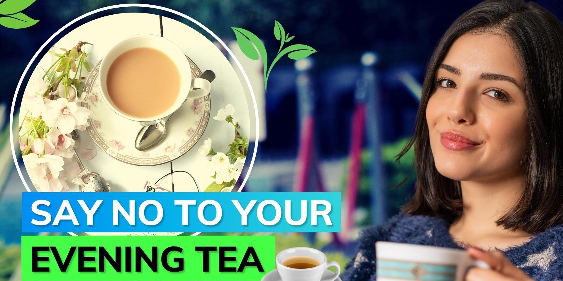 Drinking tea in the evening might have adverse effects on health ...