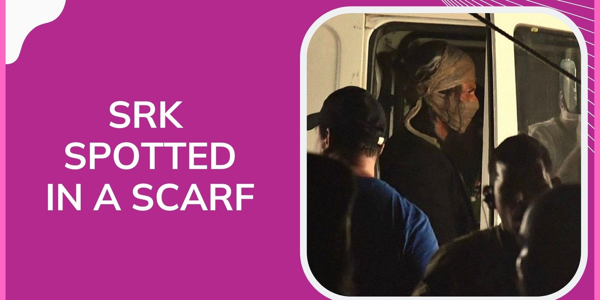 REVEALED: Reason why SRK is hiding his face behind the scarf | Editorji