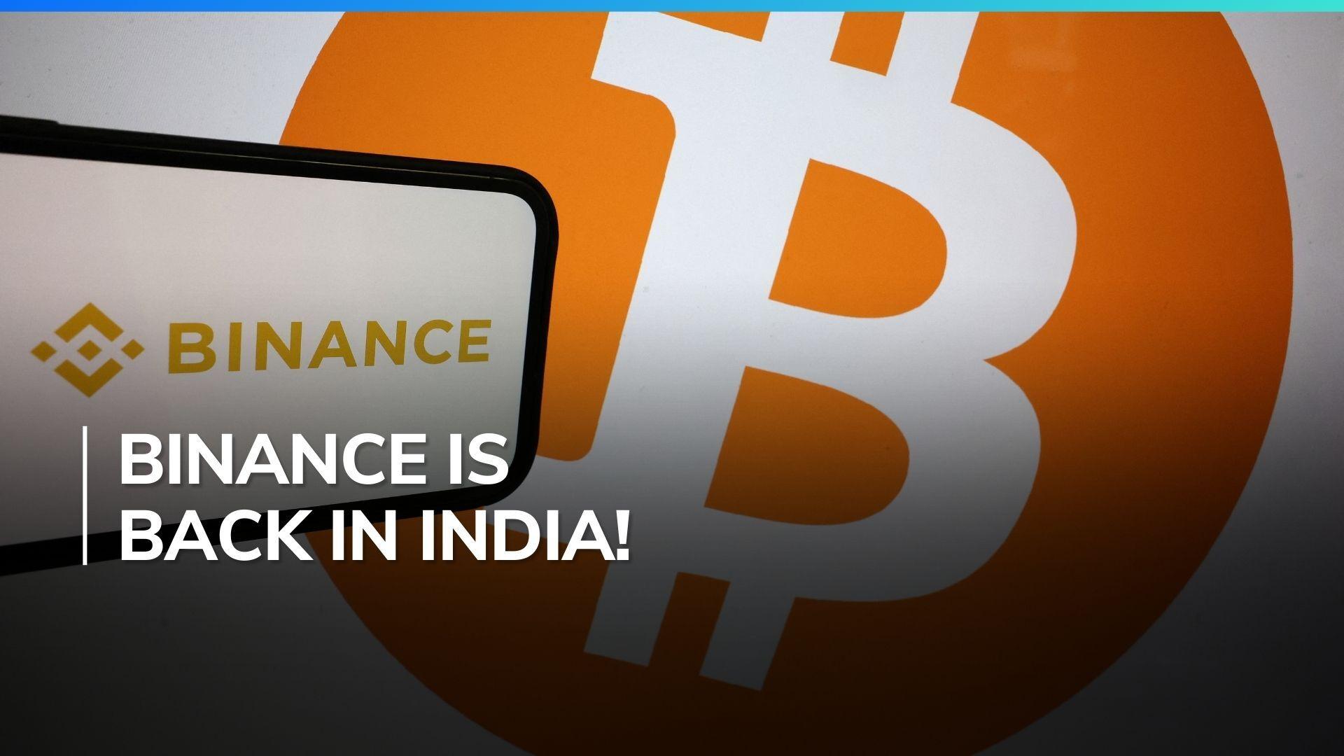 Binance is Back: Crypto exchange resumes operations in India after ban ...