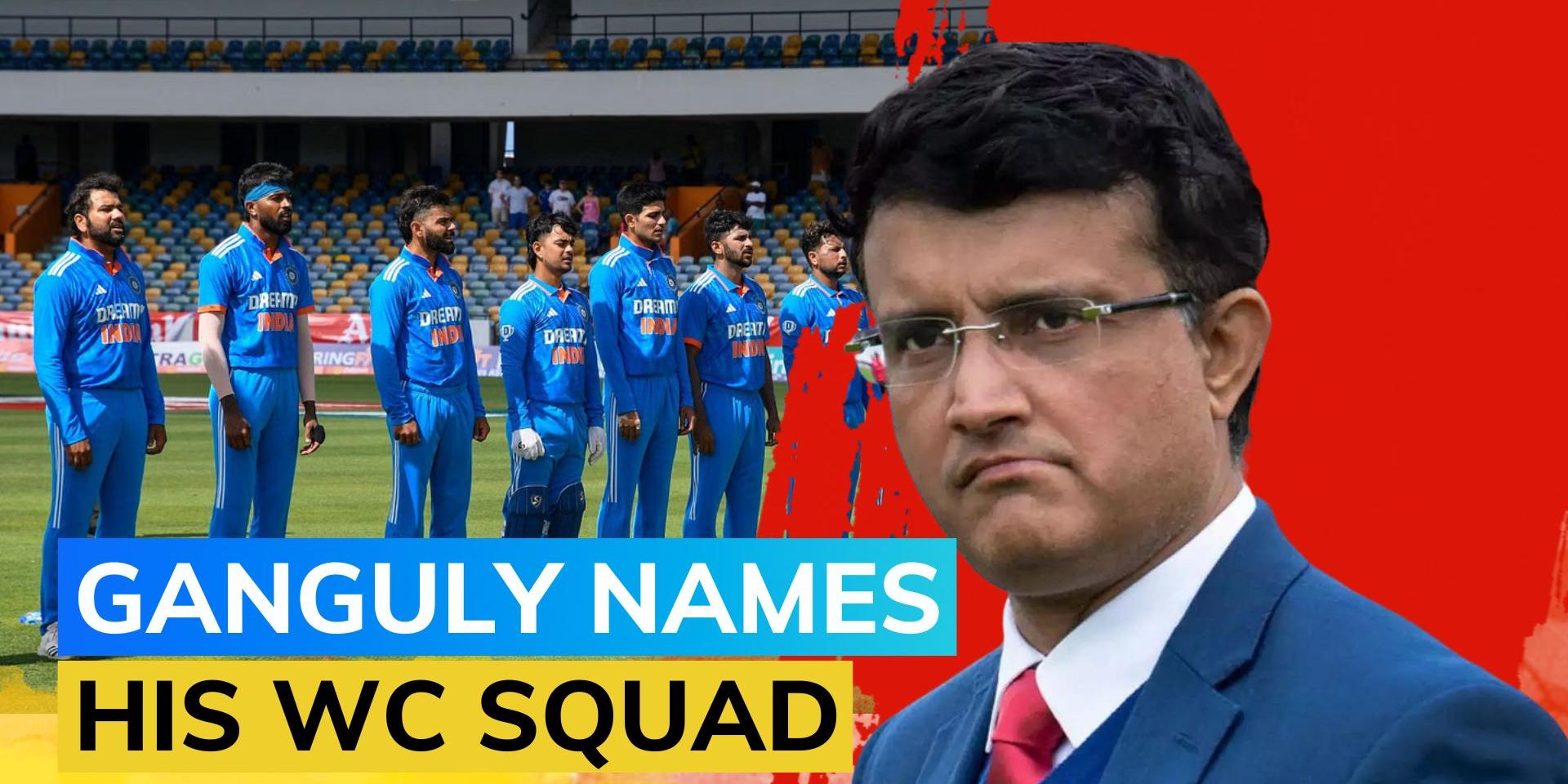 ODI World Cup 2023: Sourav Ganguly chooses his Team India World Cup ...