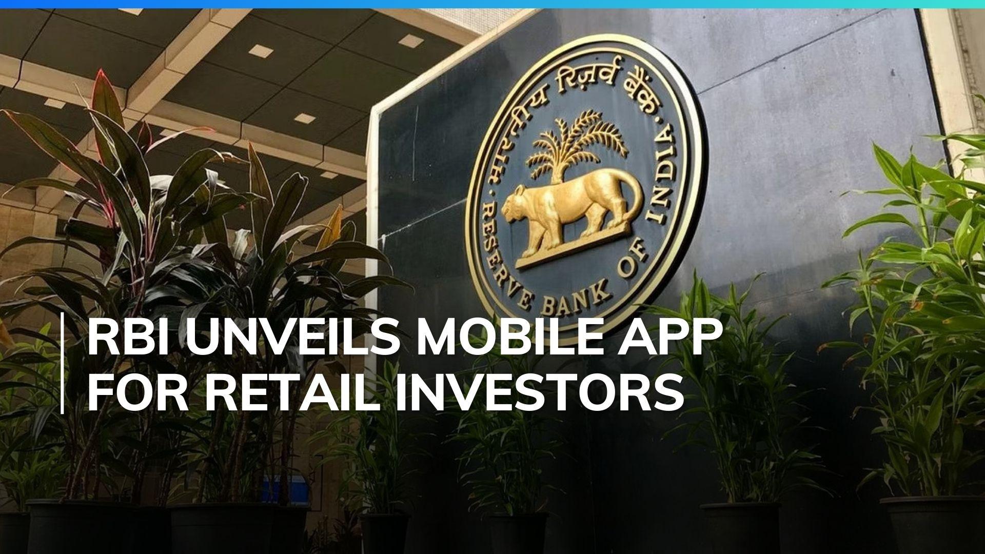 RBI launches mobile app for retail investors, PRAVAAH portal and ...