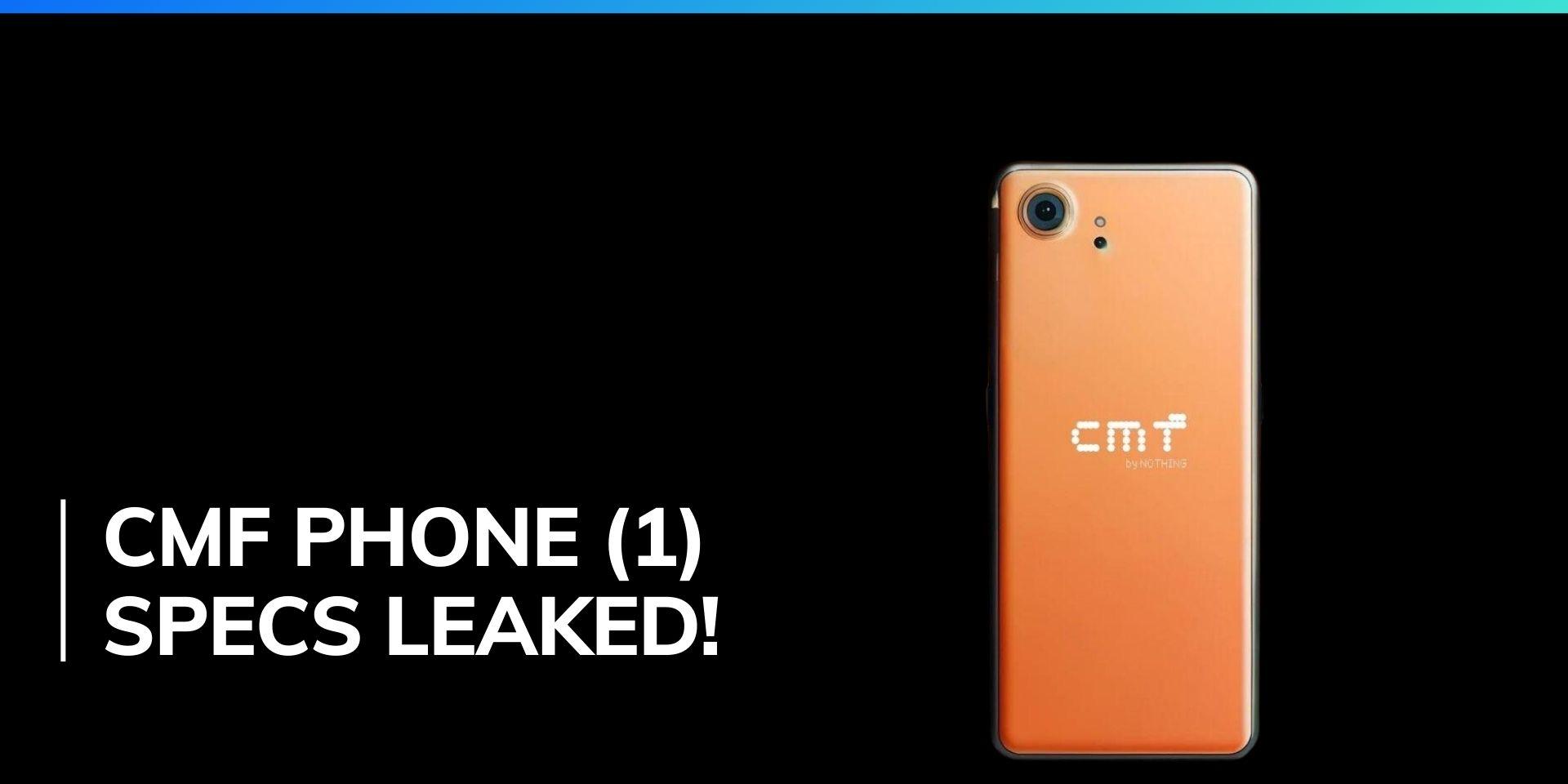 CMF Phone (1) specifications leaked: A budget-friendly Nothing Phone ...