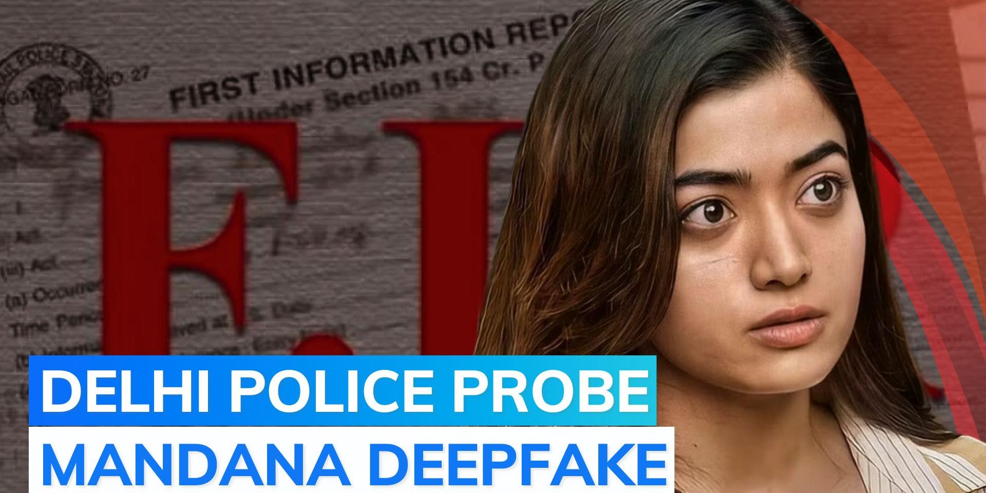 Rashmika Mandanna deepfake video: DCW chief sends notice, Delhi Police ...