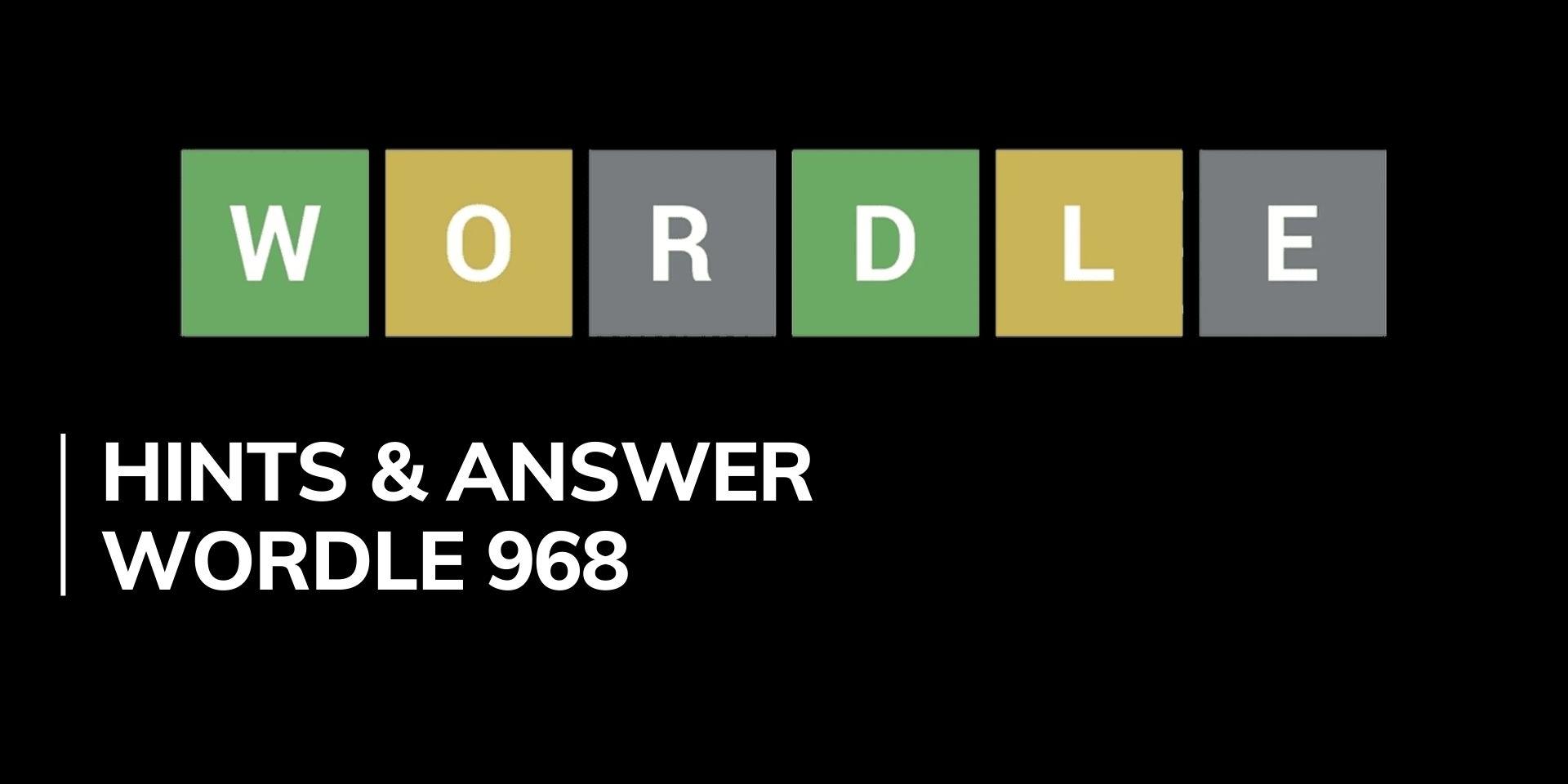 Wordle 968 Hints and Answer for February 12, 2024: Can you unearth ...