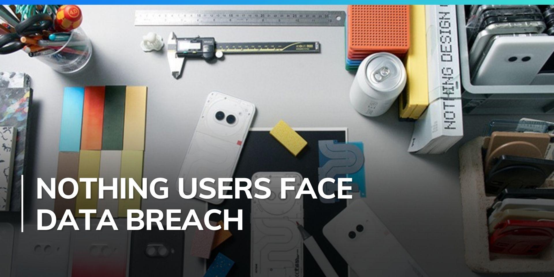 Nothing data leak: Emails, usernames and more exposed due to old ...