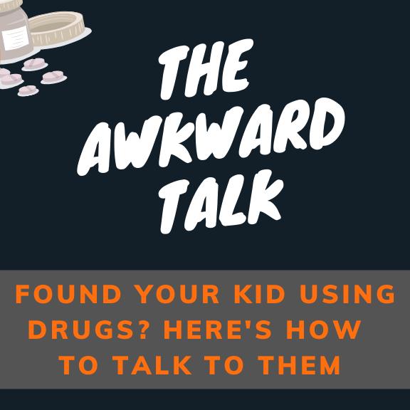 The Awkward Talk: Found your kid using drugs? Here‘s how to talk to ...