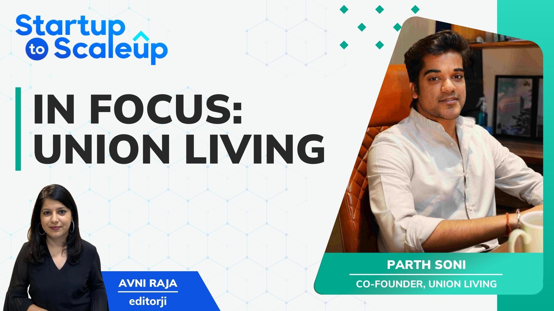 Startup to Scaleup | Union Living, a startup reimagining co-living solutions | Editorji