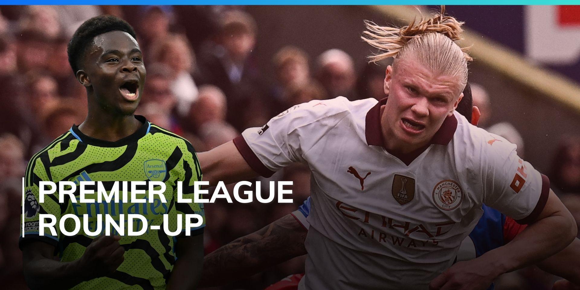 EPL: Arsenal go top again with a 3-0 win against Brighton, Manchester City beat Crystal Palace 4 ...