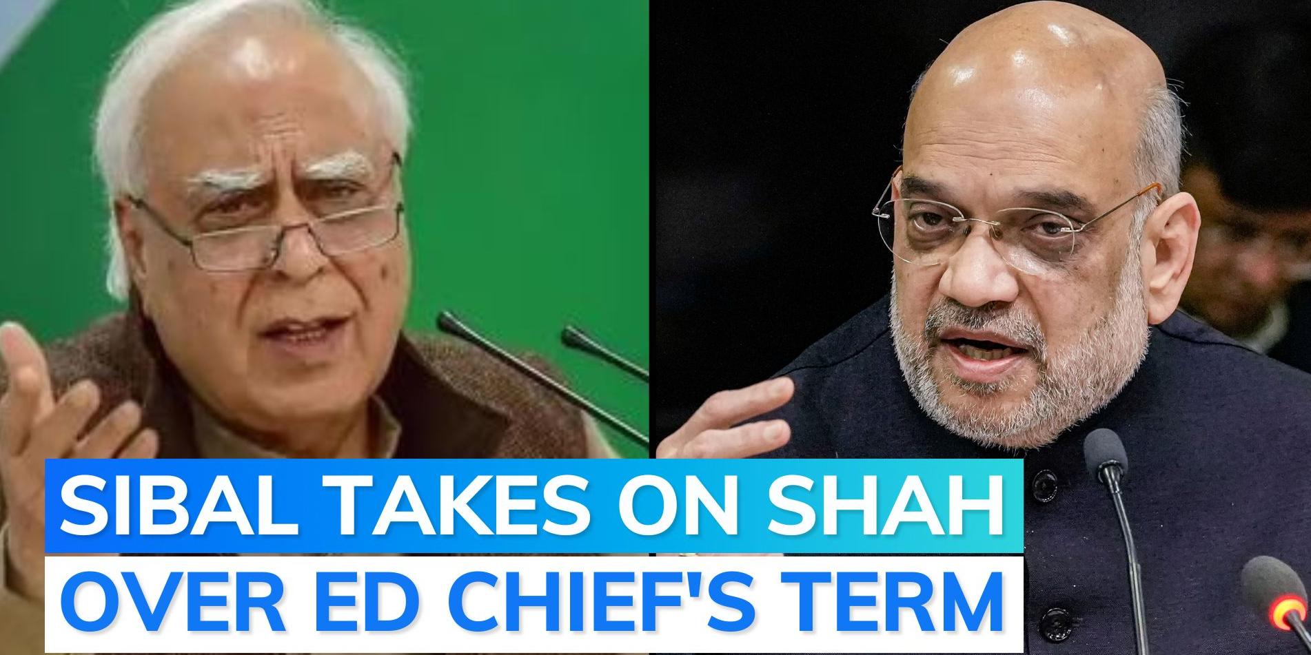 Kapil Sibal questions Amit Shah on his ‘who is ED director not ...