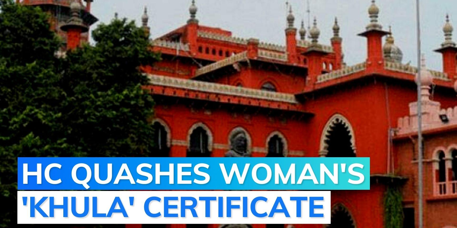 ‘They are not courts’: Madras HC on ‘Khula’ certificates issued by ...