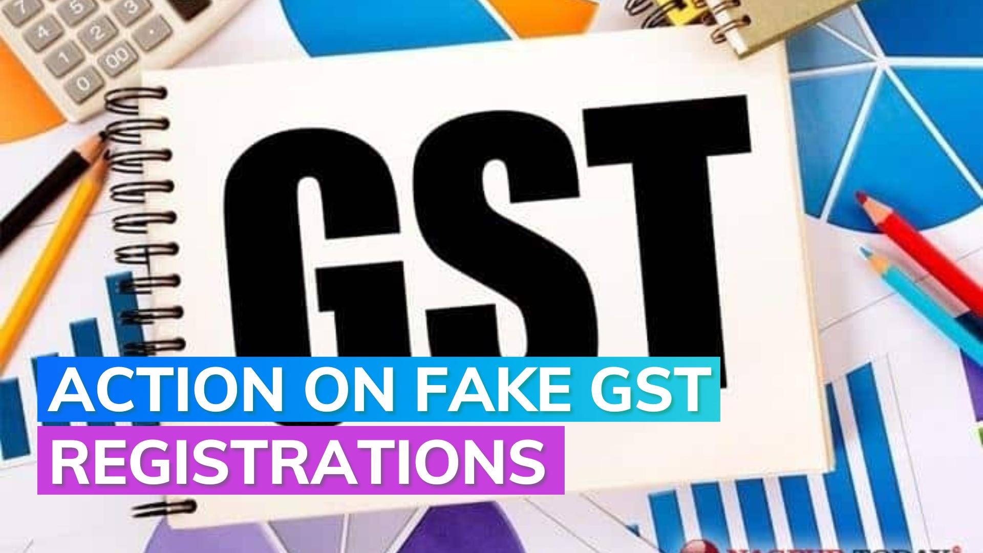 Almost 4,900 fake GST registrations have been cancelled by GST ...