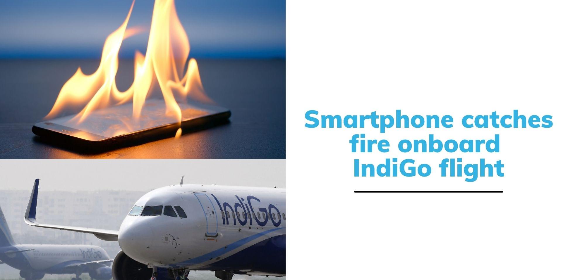 Smartphone catches fire onboard IndiGo flight | Editorji