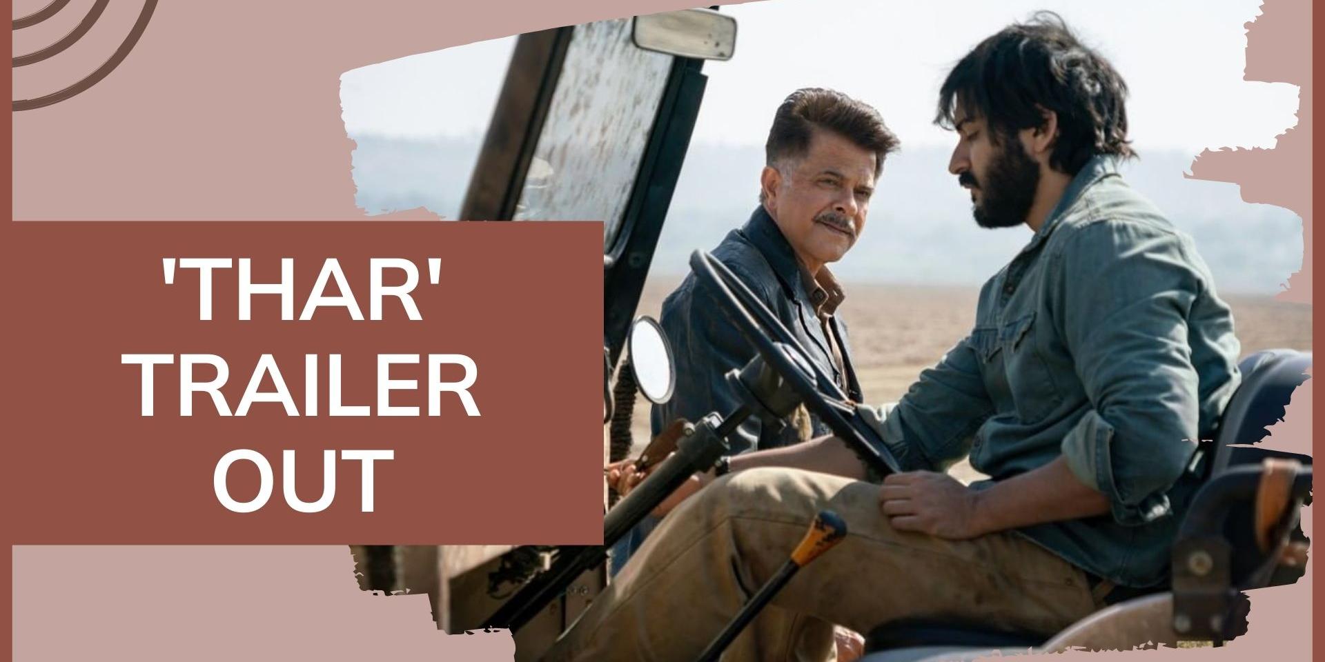 Anil Kapoor-Harsh Varrdhan starrer Netflix thriller ‘Thar’ trailer out | Editorji
