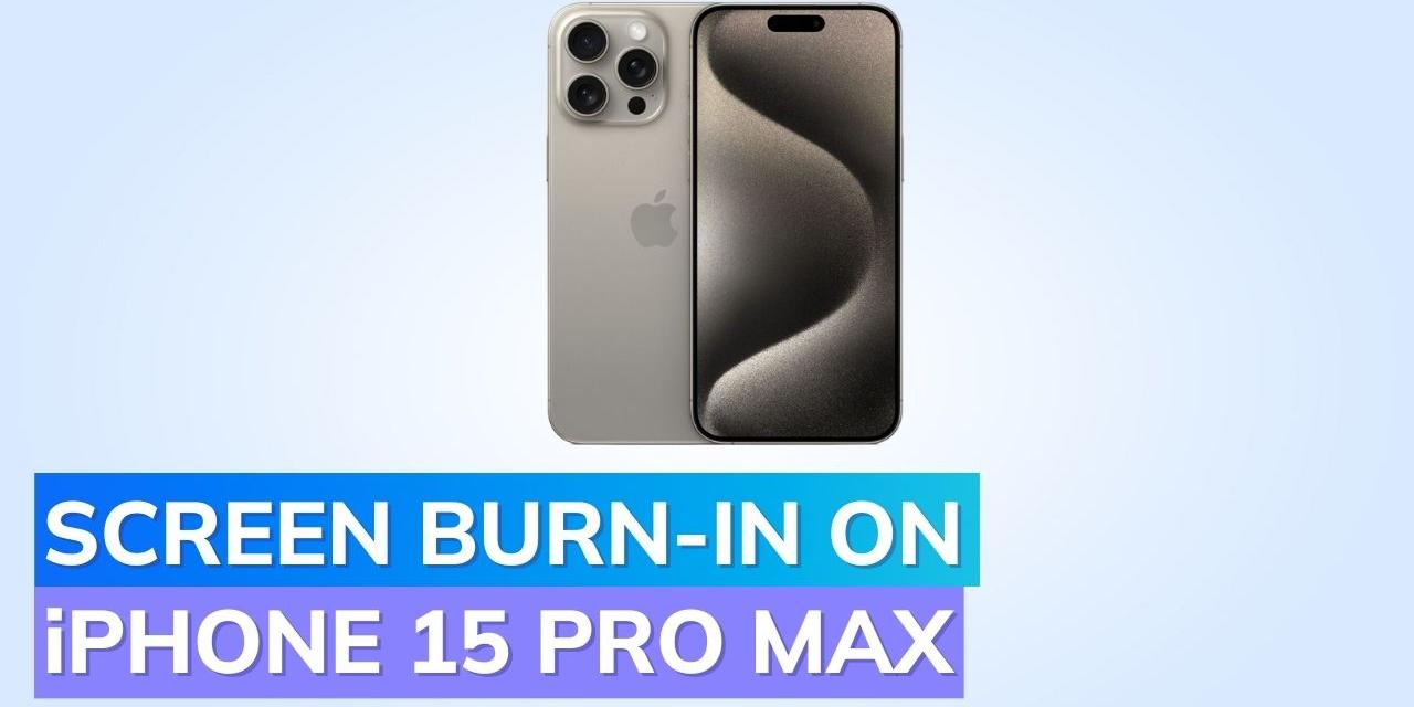 iPhone 15 Pro Max users report screen burn-in issues: Check all details ...