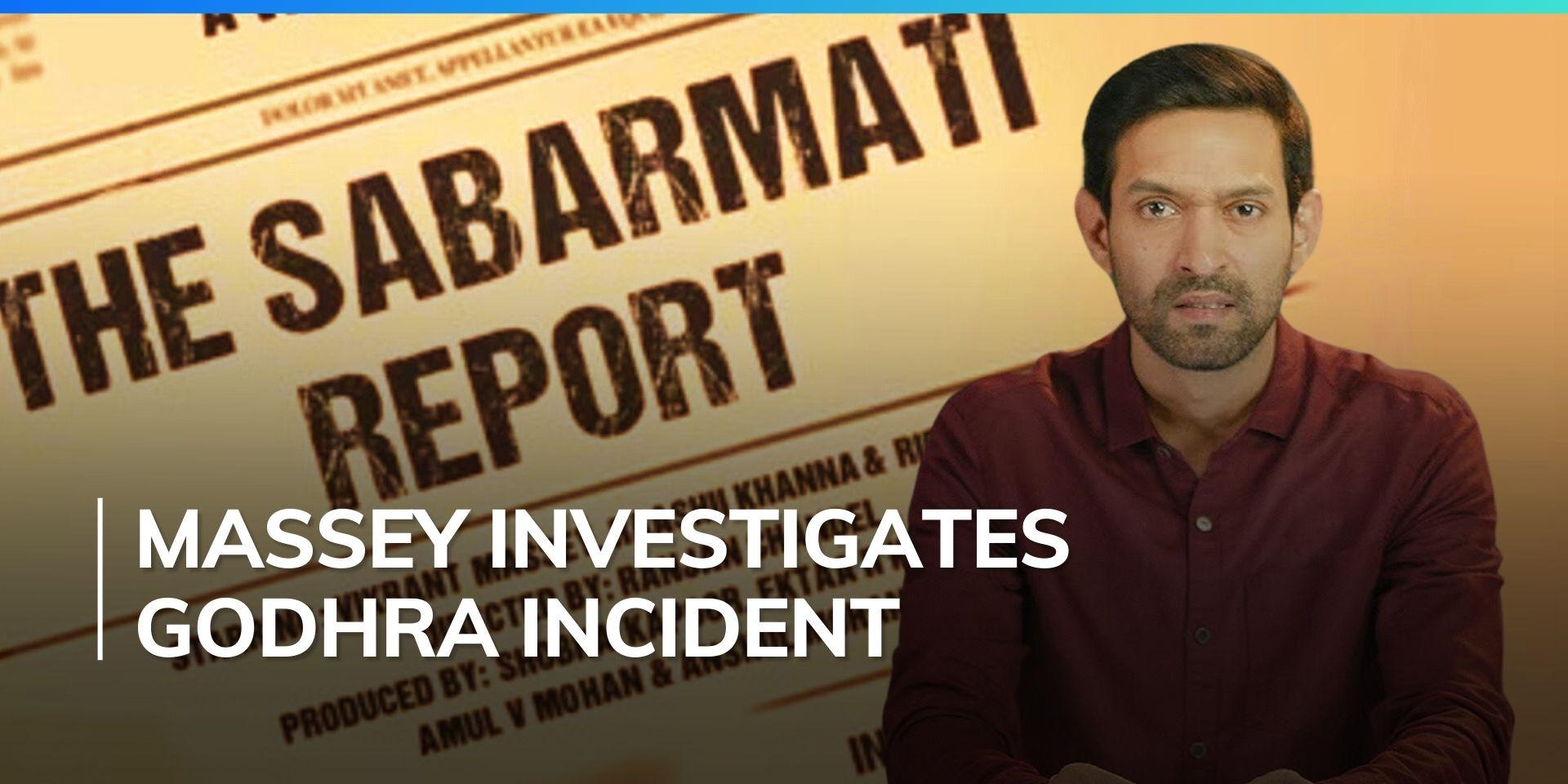‘The Sabarmati Report’ Teaser out: Watch Vikrant Massey turn into a ...