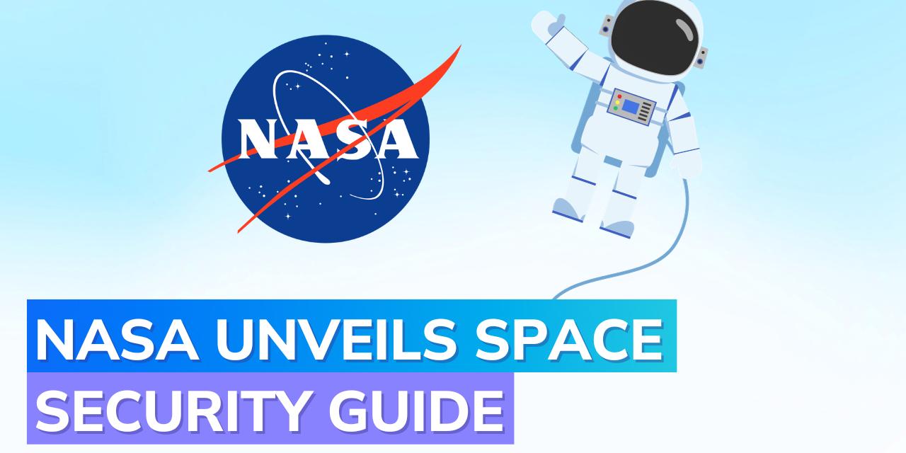 Stepping up security in space: NASA‘s guide to protecting space ...