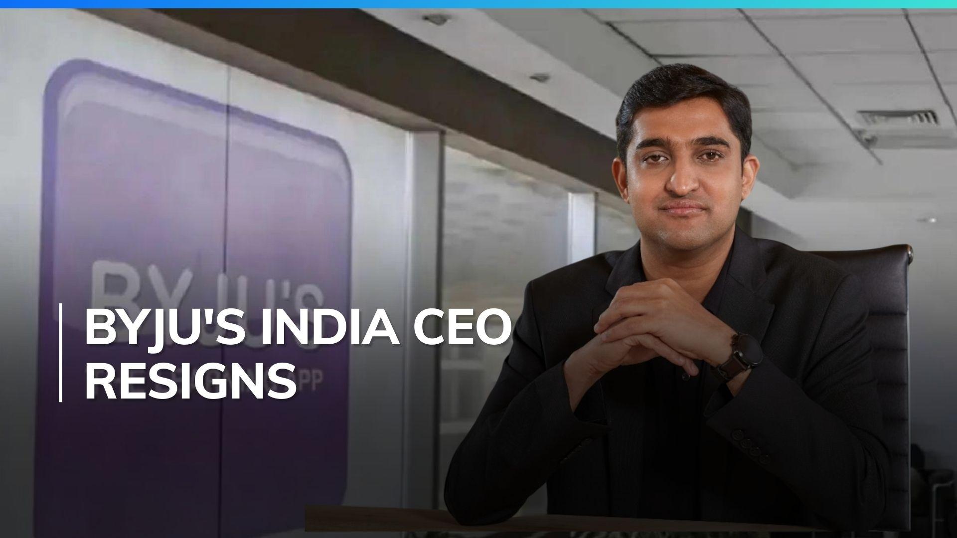 Byju‘s India CEO Arjun Mohan quits; Byju Raveendran to take over daily ...