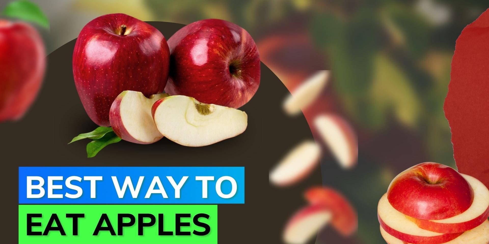This is the correct way of eating apples in order to benefit the most ...
