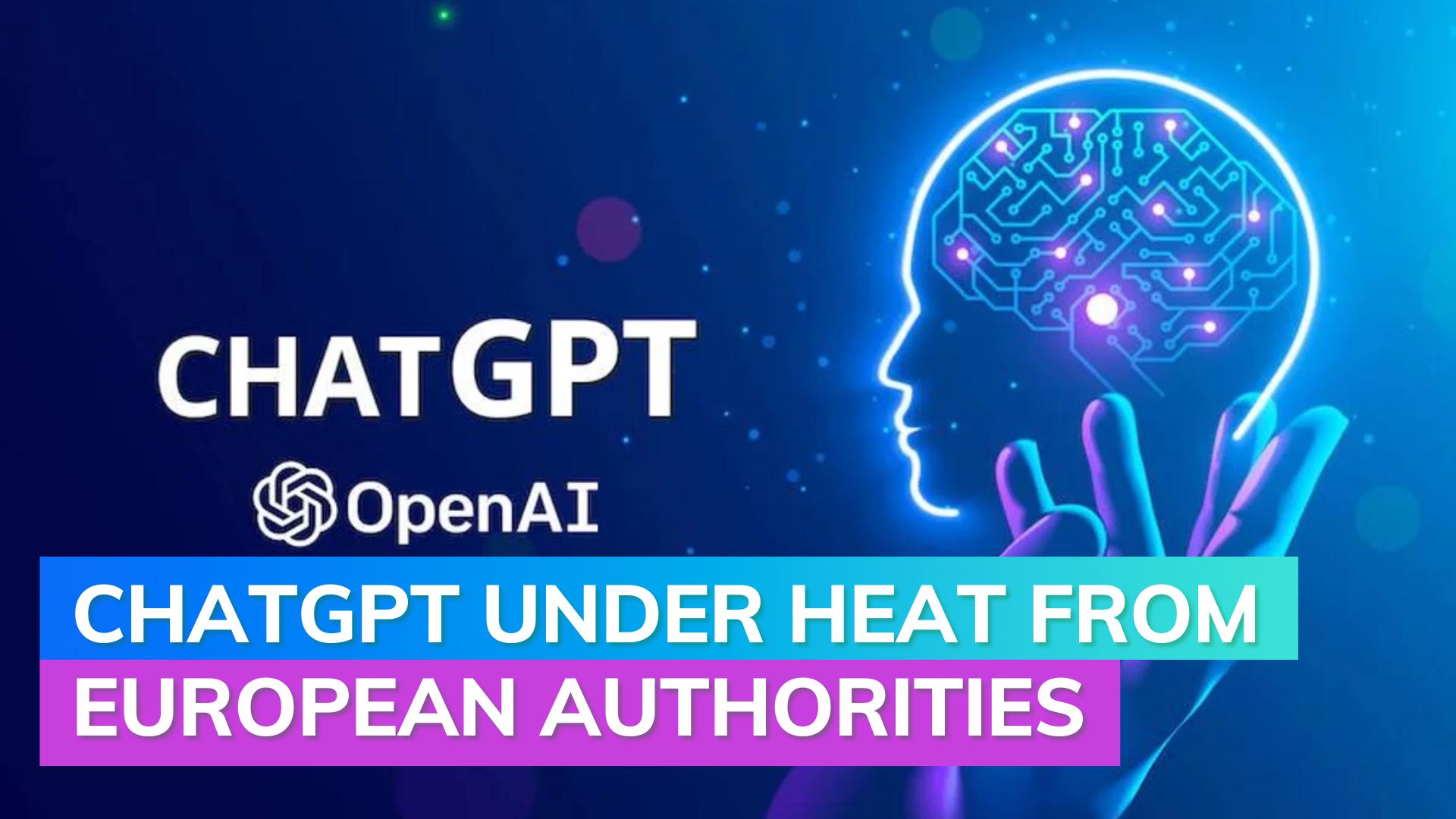 AI bot ChatGPT faces growing scrutiny in Europe | Editorji