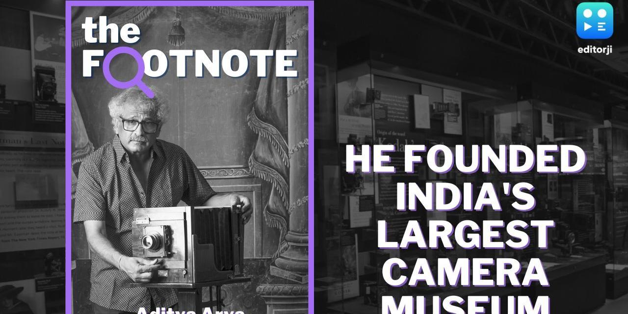 India‘s biggest camera museum Ft. Aditya Arya | The Footnote | Editorji