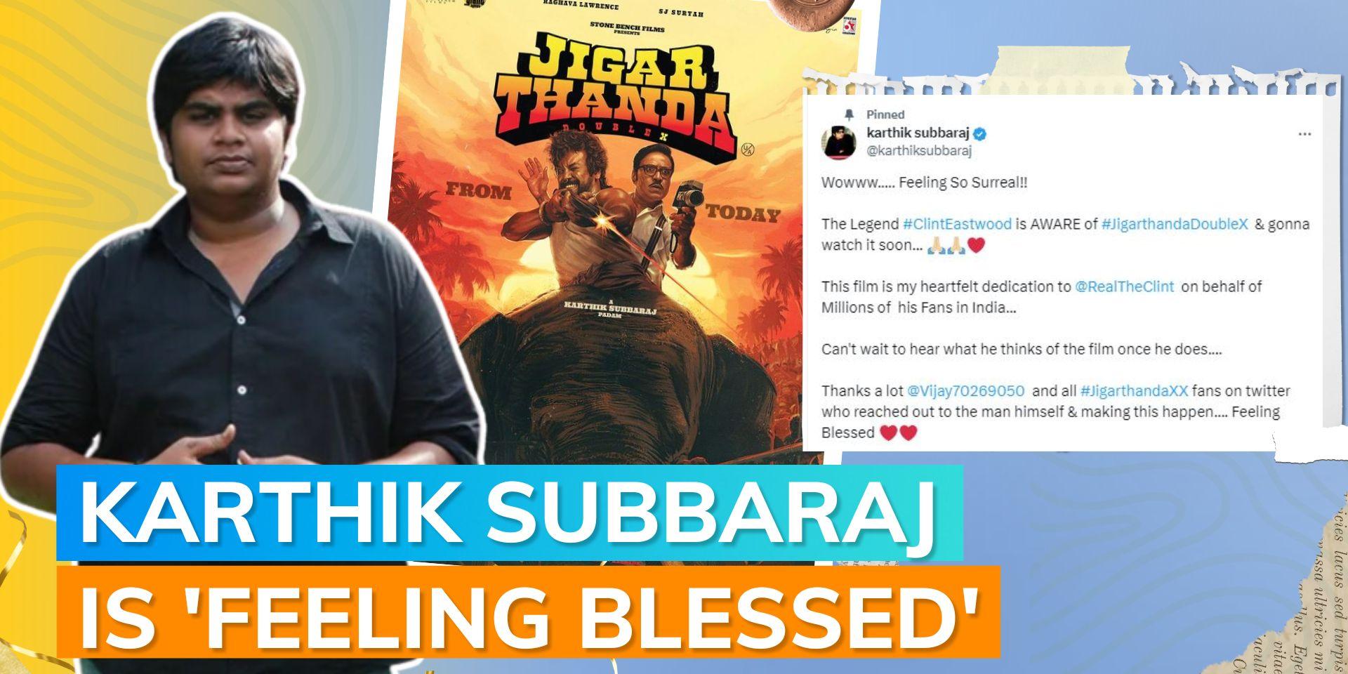 Karthik Subbaraj is thrilled as Clint Eastwood promises to watch ‘Jigarthanda DoubleX’: ‘Eager ...