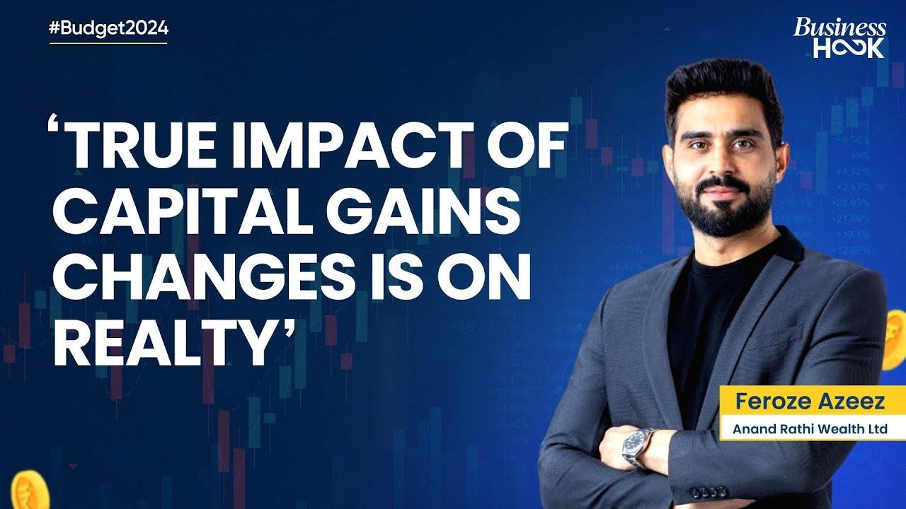 Budget 2024: Feroze Azeez, Anand Rathi Wealth Ltd On Impact On ...